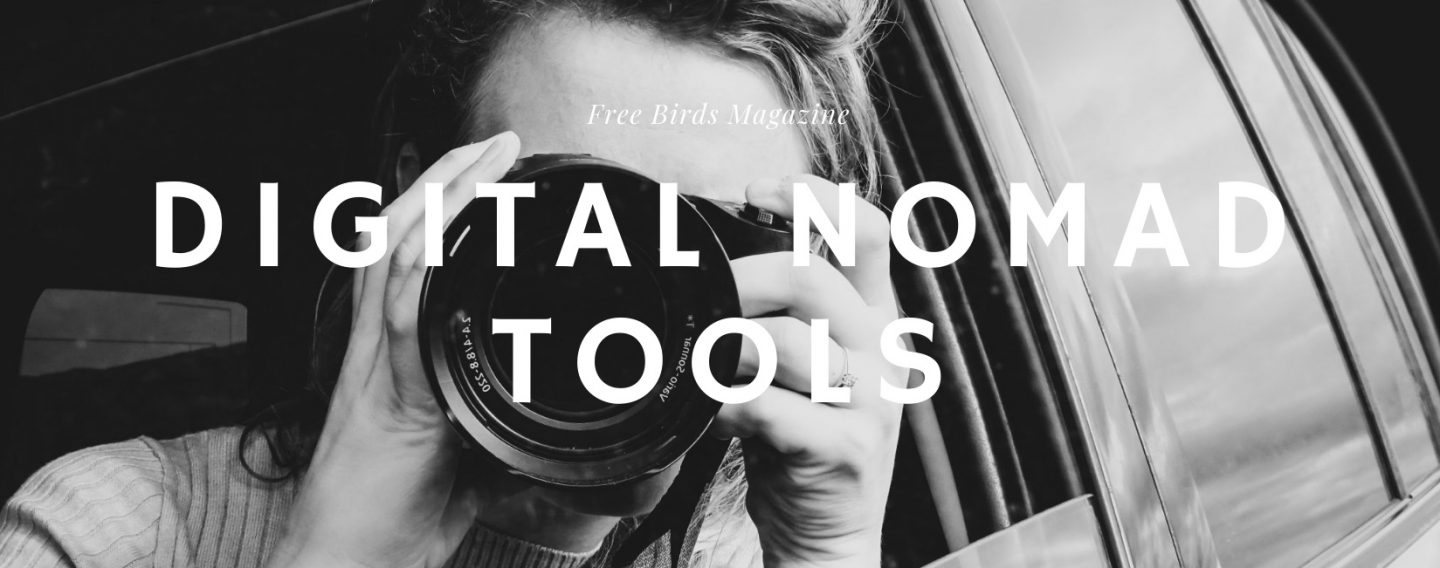 Digital Nomad Tools we use for online work - By Free Birds Magazine